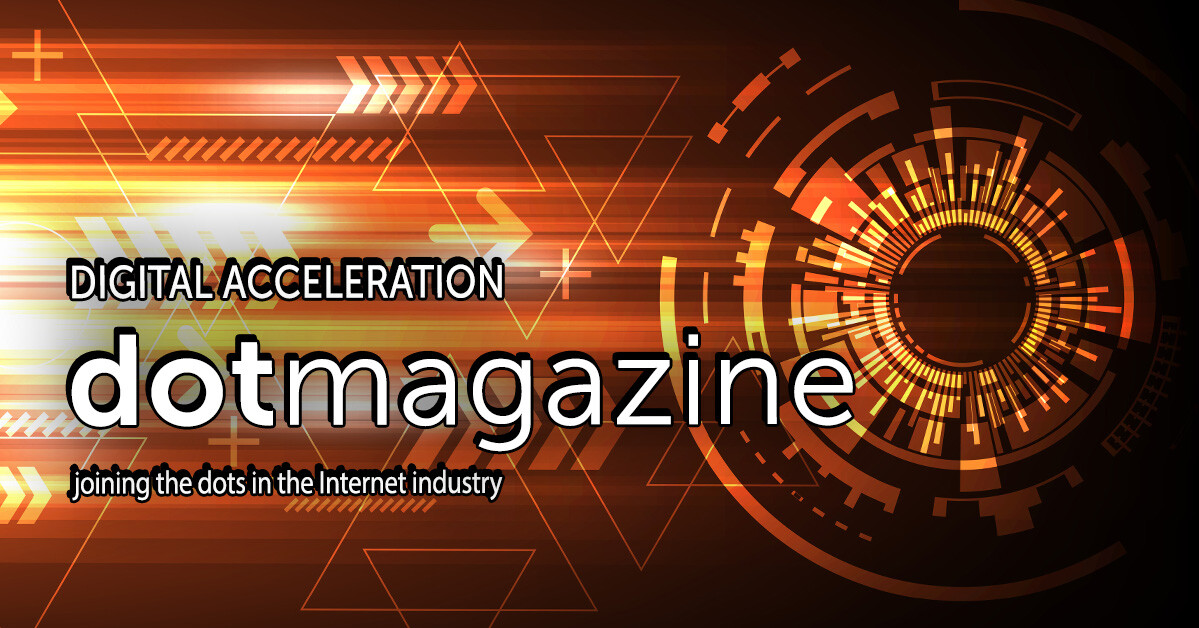 Digital Acceleration - Issues - dotmagazine